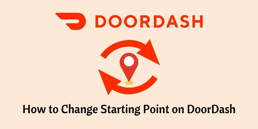 How To Change Location Starting Point On DoorDash 